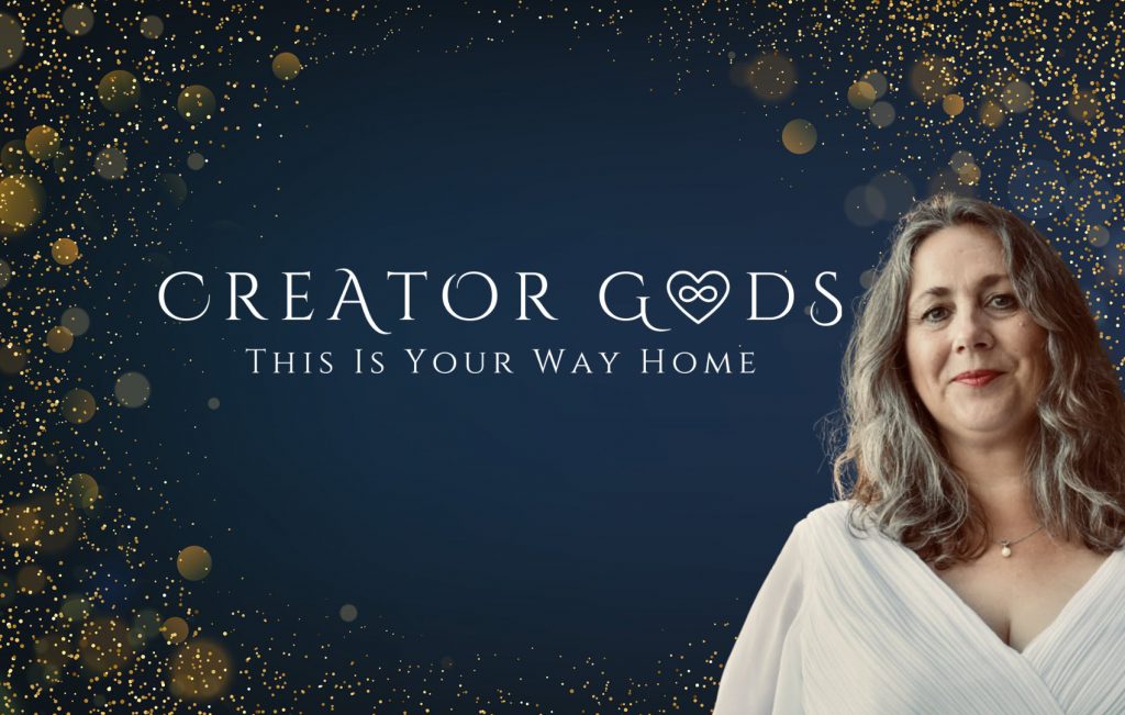 CREATOR GODS ∞ This Is Your Way Home.